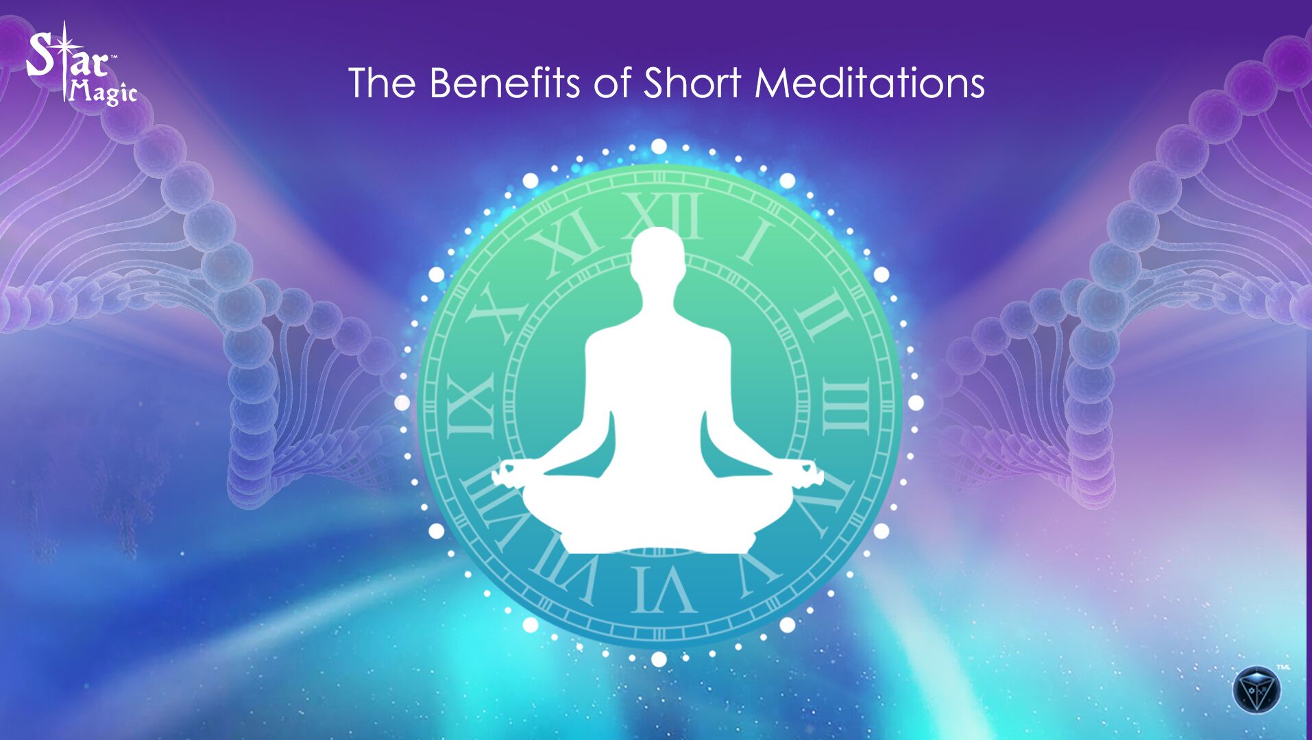 The Benefits of Short Meditations - Star Magic